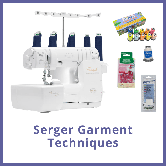 Serger Garment Techniques - Moore's Sewing